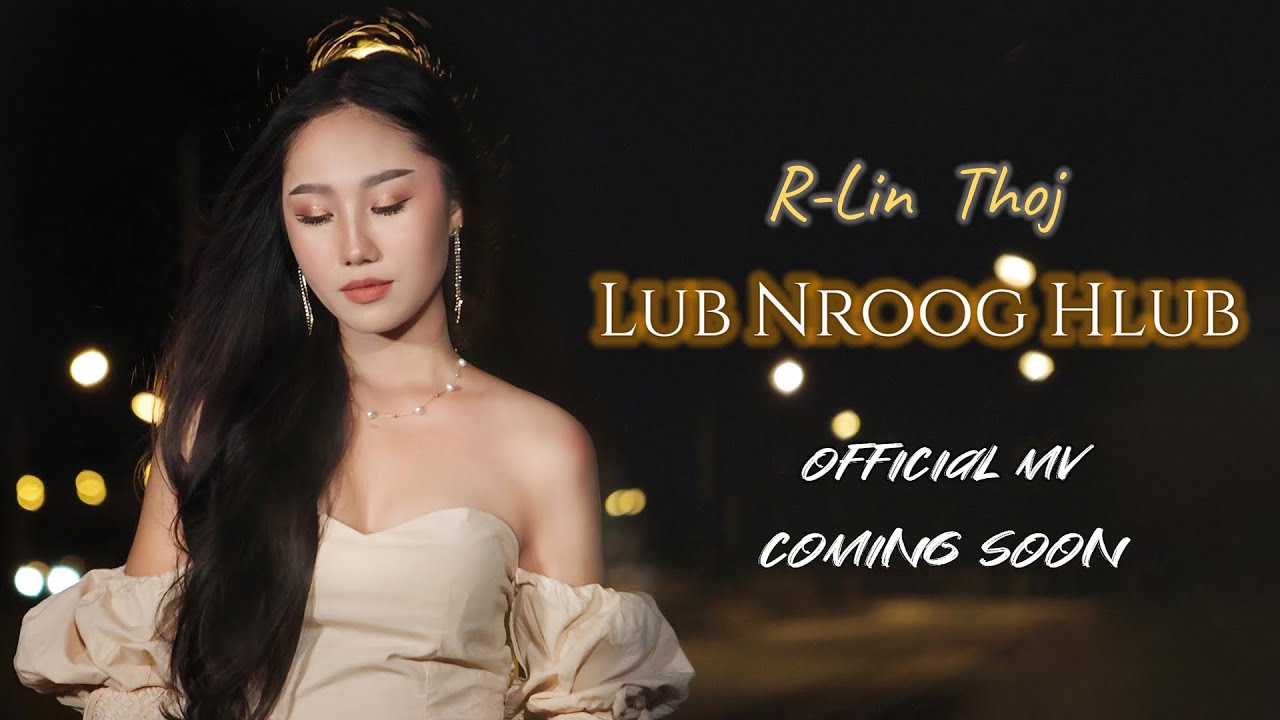 Lub Nroog Hlub - R-Lin Thoj | New Song | Official Trailer | Nkauj Yuav ...