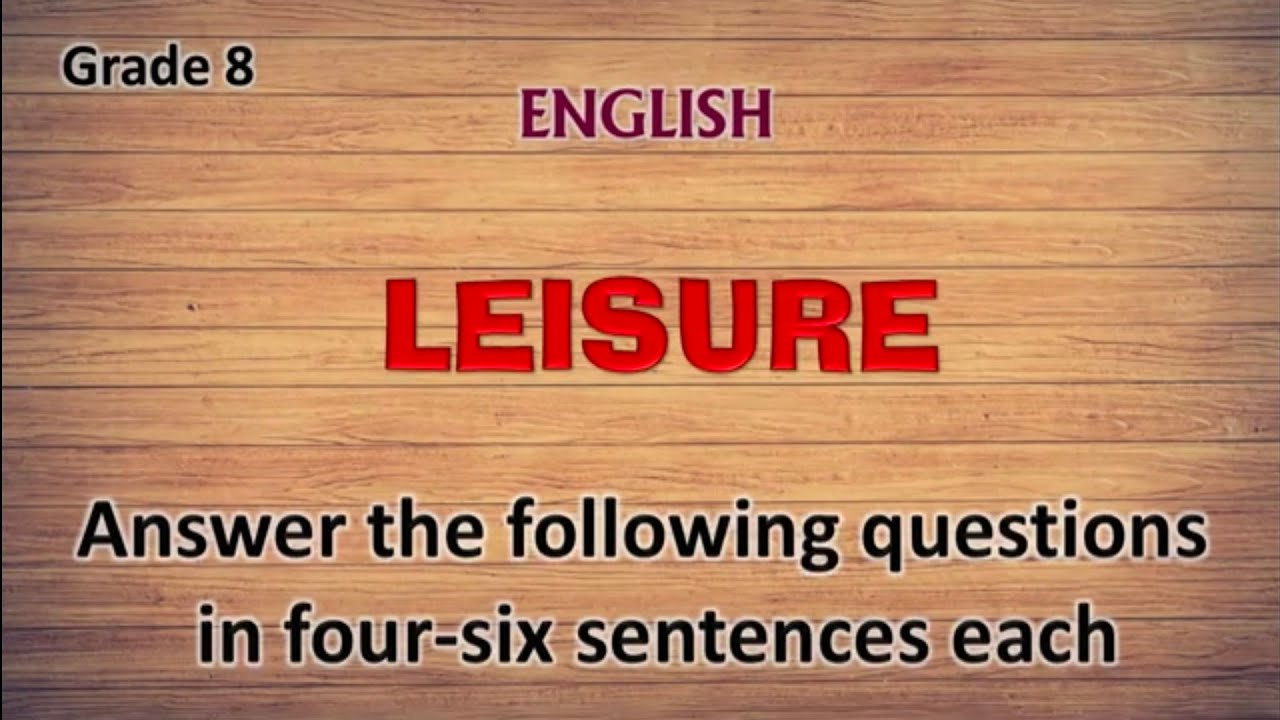 Grade 8 ENGLISH - Leisure - Answer in 4 to 6 sentences - YouTube