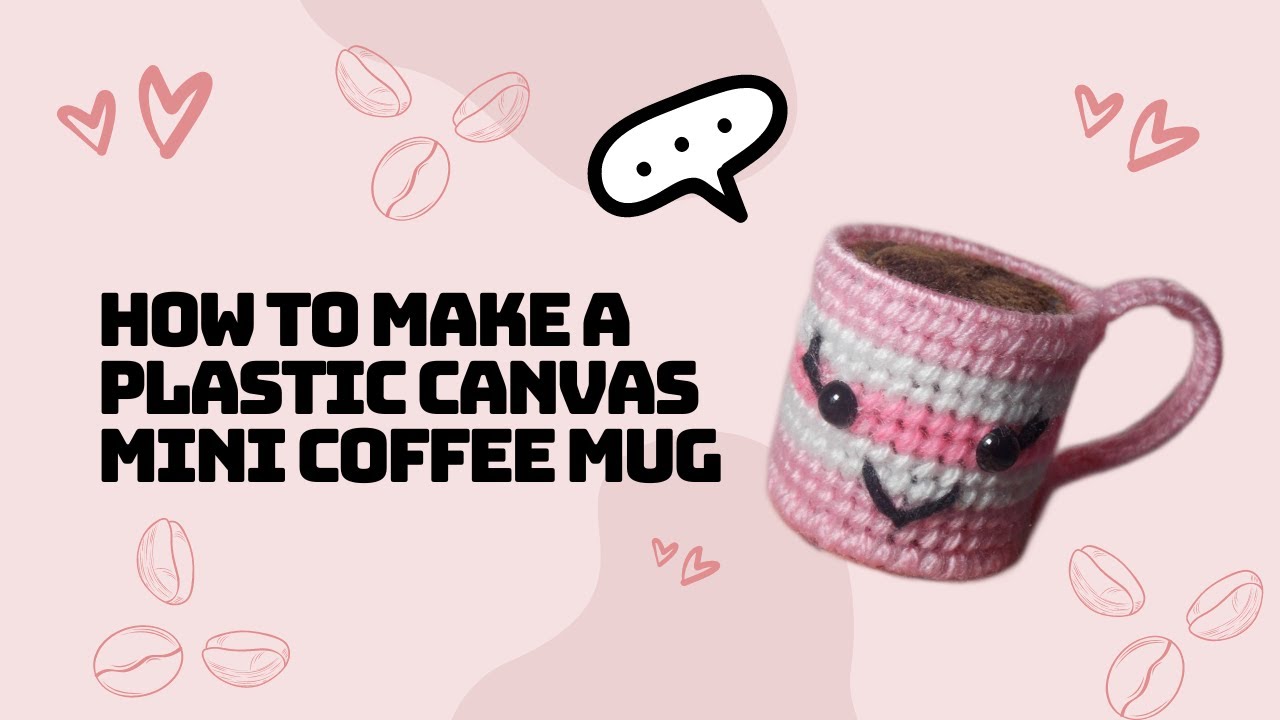 How to make a plastic canvas mini coffee mug :) - YouTube