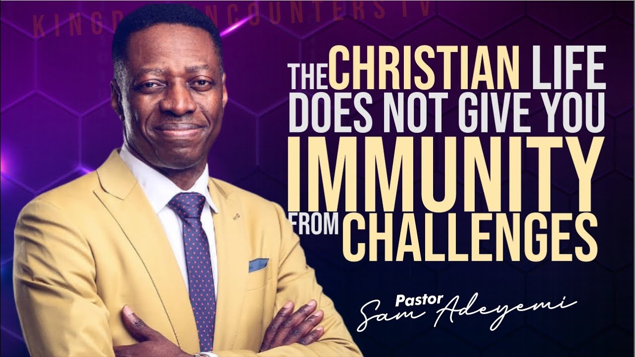 The Christian Life does not give you immunity from challenges - Pastor ...
