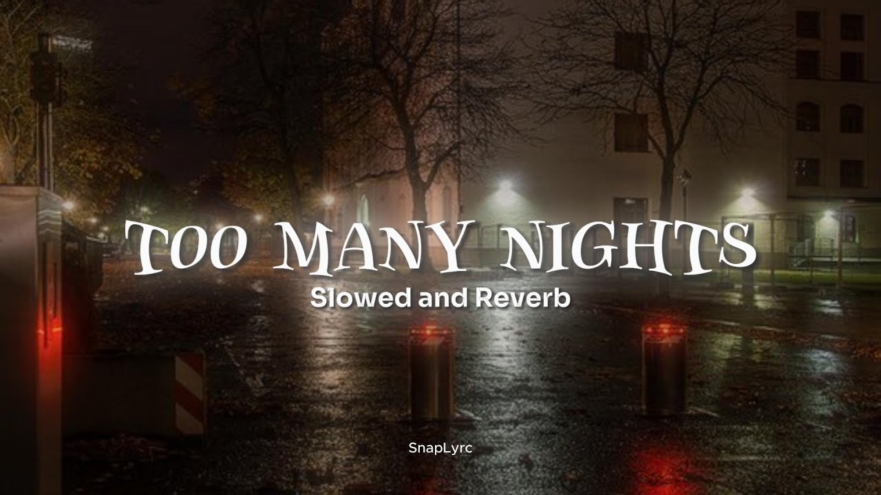 Too Many Nights (Slowed & Reverb) - YouTube
