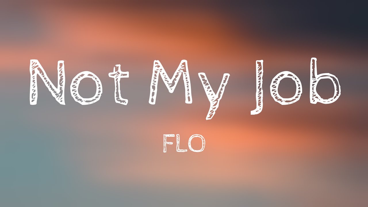 Not My Job - FLO (Visualized Lyrics) 🐳 - YouTube