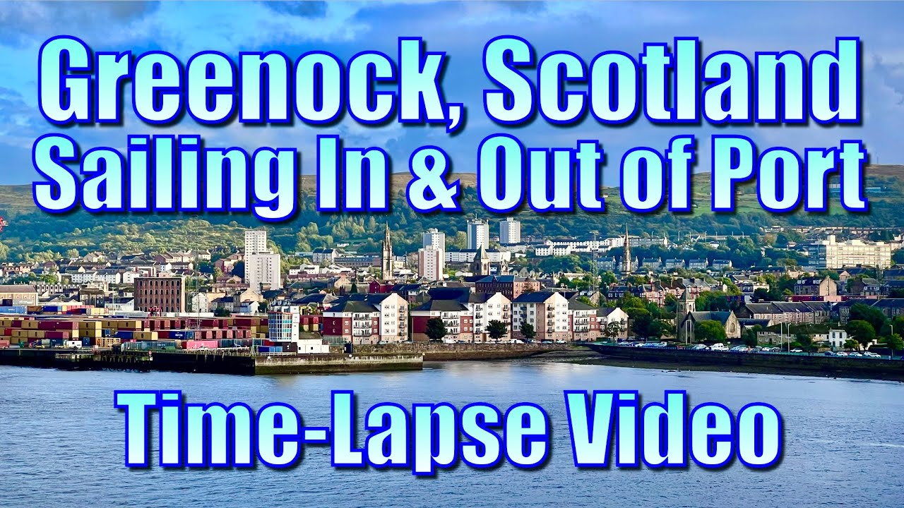 Greenock, Scotland - Sailing In and Out of Port - Time-Lapse Video ...