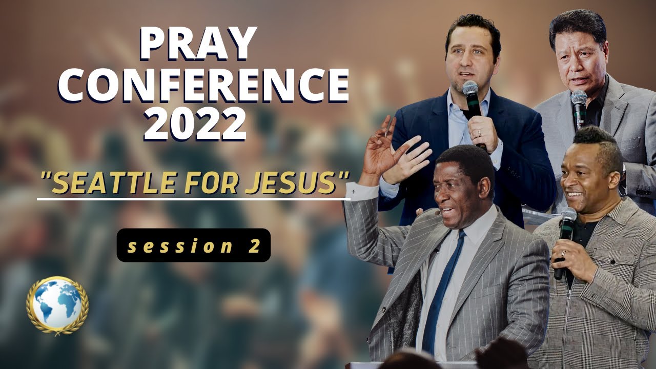 Pray 2022 Conference - Seattle for Jesus | Session Two | Grace For All ...