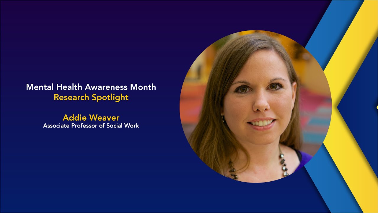Mental Health Awareness Month Research Spotlight: Addie Weaver - YouTube
