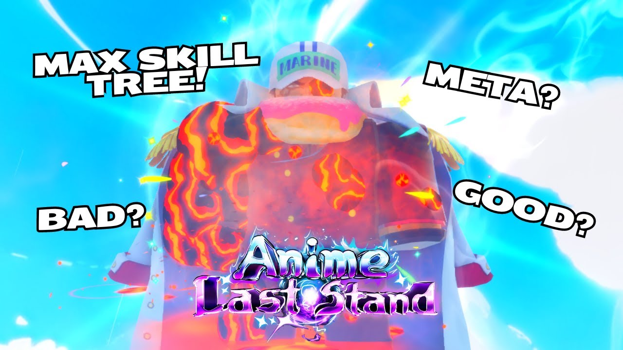 Showcasing Max Skill Tree Akainu in Anime Last Stand - YouTube