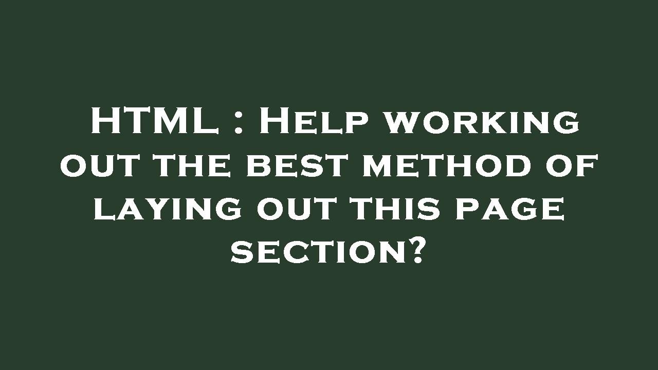 HTML : Help working out the best method of laying out this page section ...