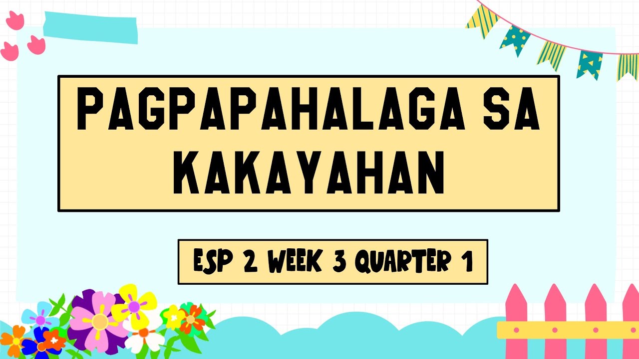 Pagpapahalaga sa Kakayahan ESP 2 WEEK 3 QUARTER 1 - YouTube