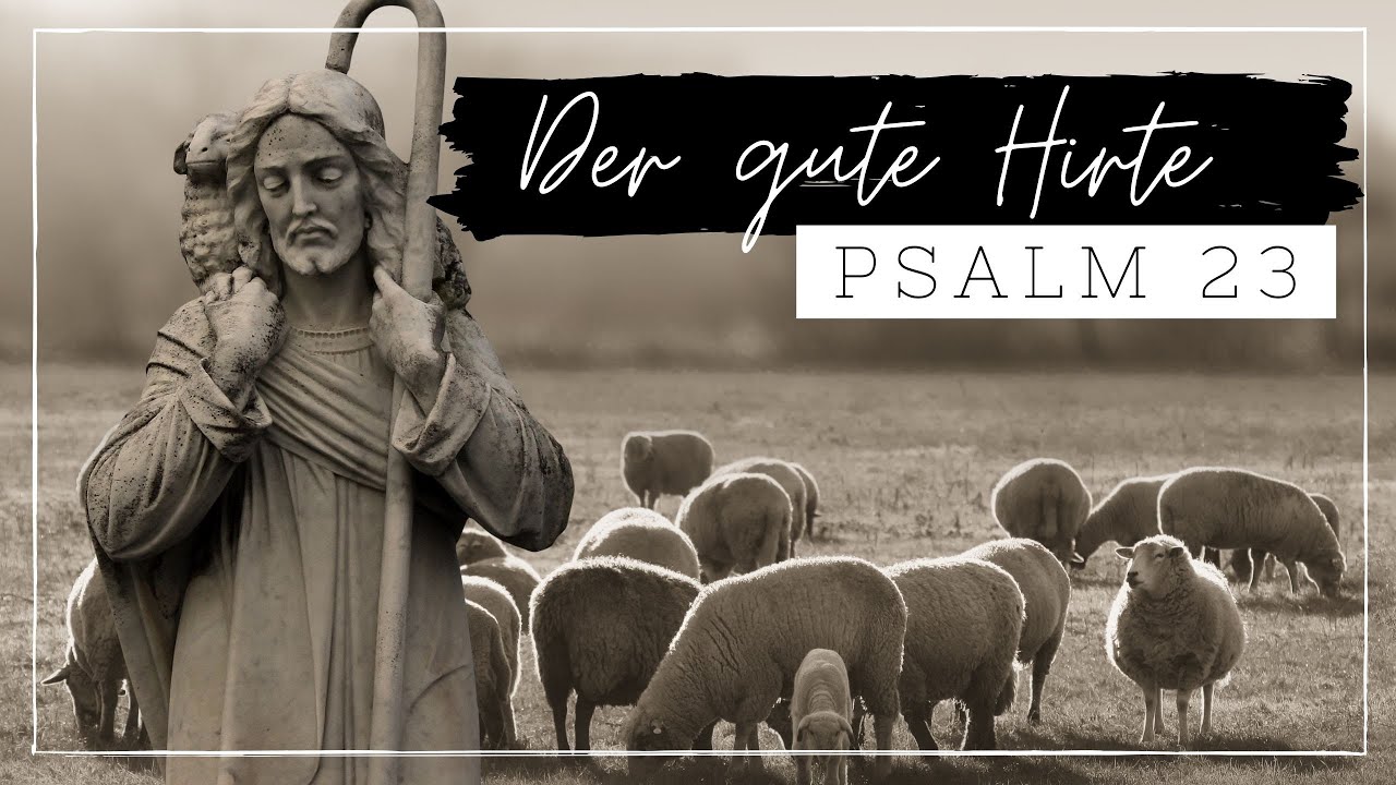 Psalm 23 - Der Herr ist mein Hirte | Biblische Meditation | Gott - der ...