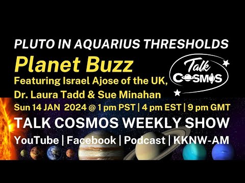 TALK COSMOS 14 JAN 2024 Planet Buzz – Pluto in Aquarius Thresholds – Alternative Talk 1150 KKNW