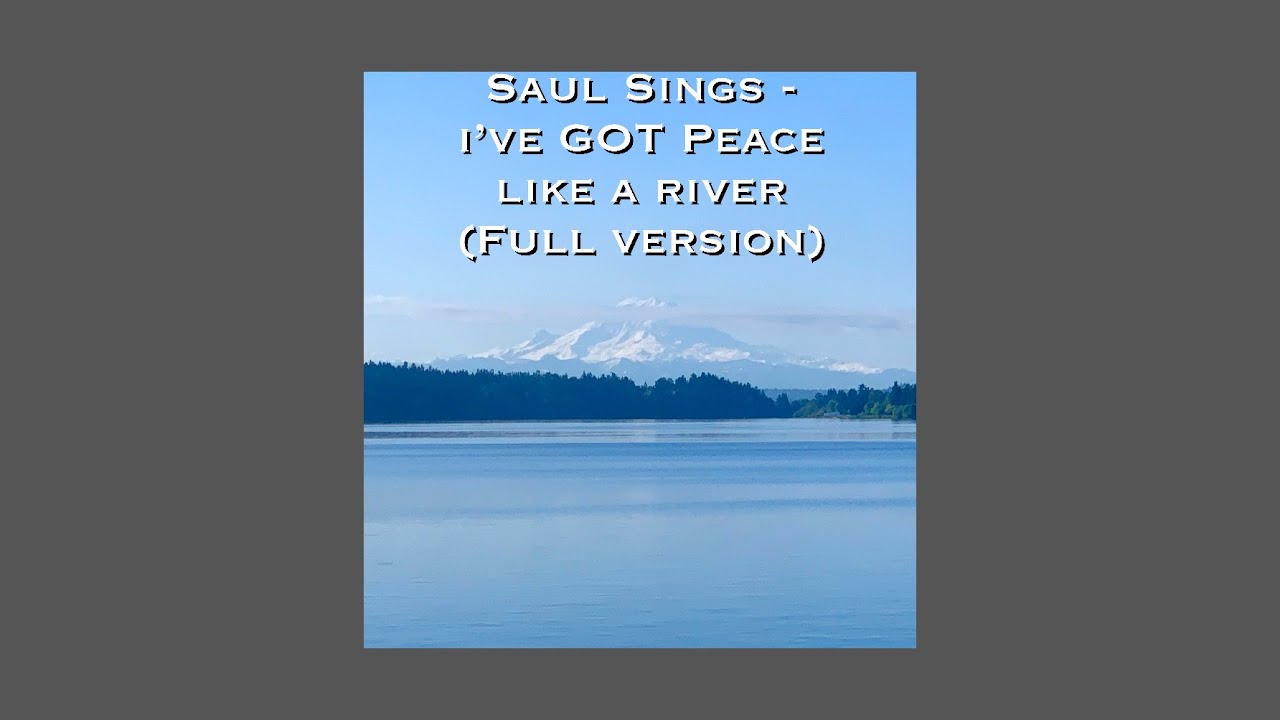 Saul Sings - I’ve Got Peace Like a River (Full Version) - YouTube