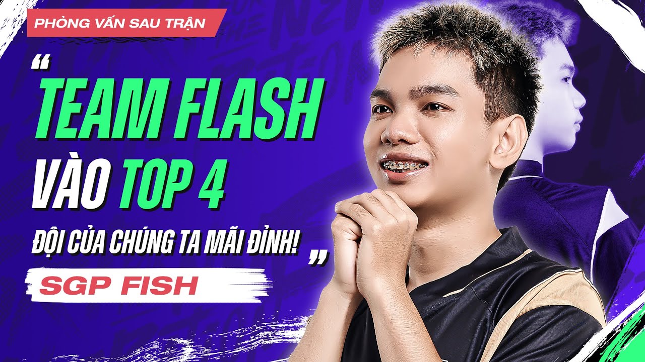 TEAM FLASH SẼ VÀO TOP 4 - SGP FISH | PHỎNG VẤN SAU TRẬN | ĐTDV MÙA ĐÔNG ...