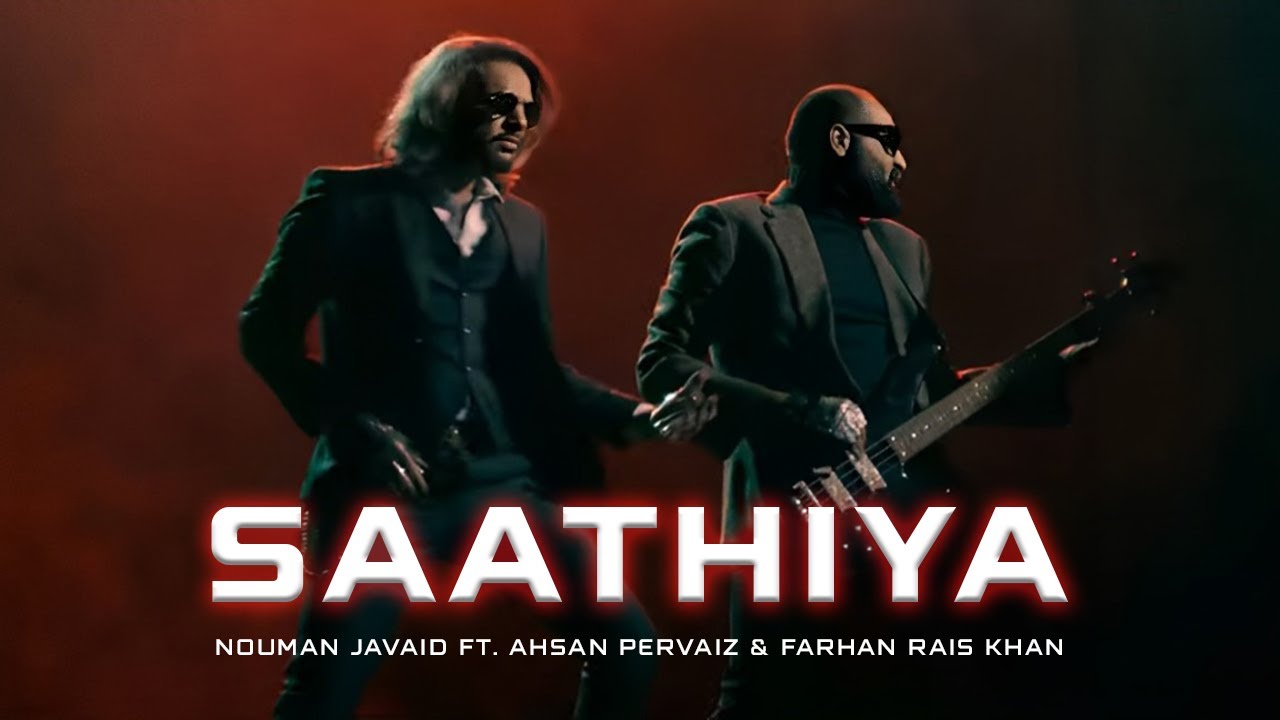 Saathiya | Nouman Javaid | Featuring Ahsan Pervaiz & Farhan Rais Khan ...