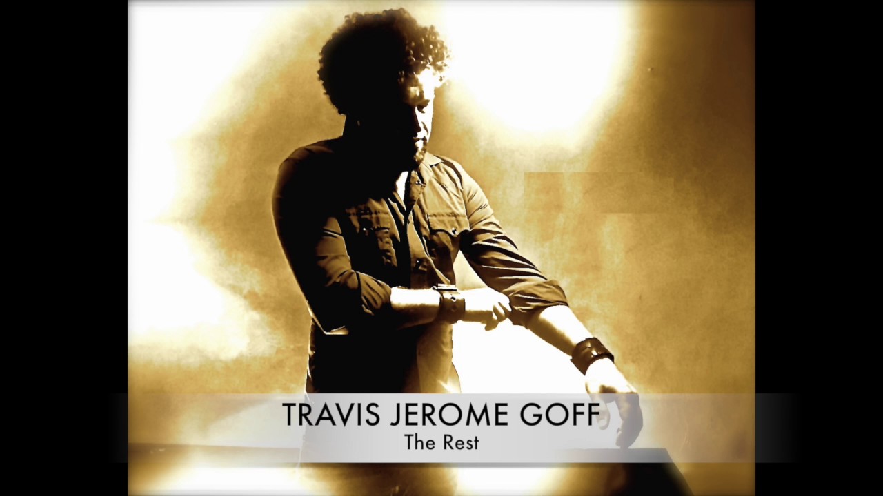 Travis Jerome Goff "The Rest" - YouTube