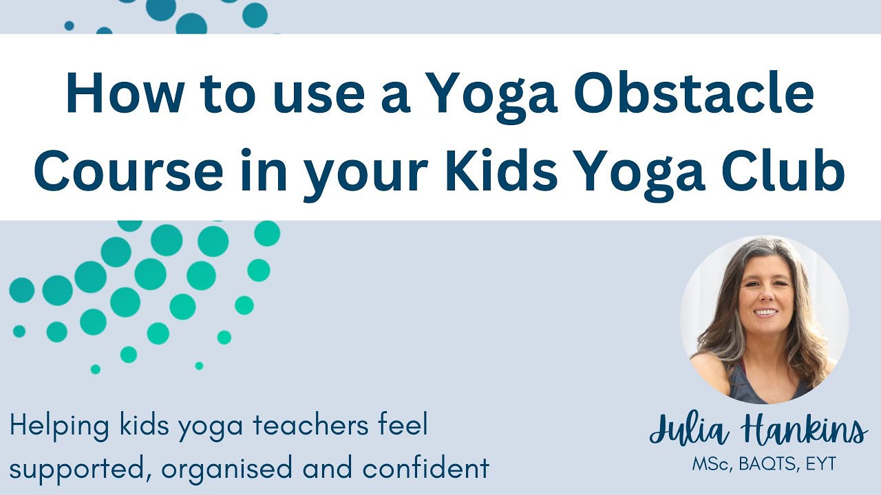 How to use a Yoga Obstacle Course in your Kids Yoga Club - YouTube