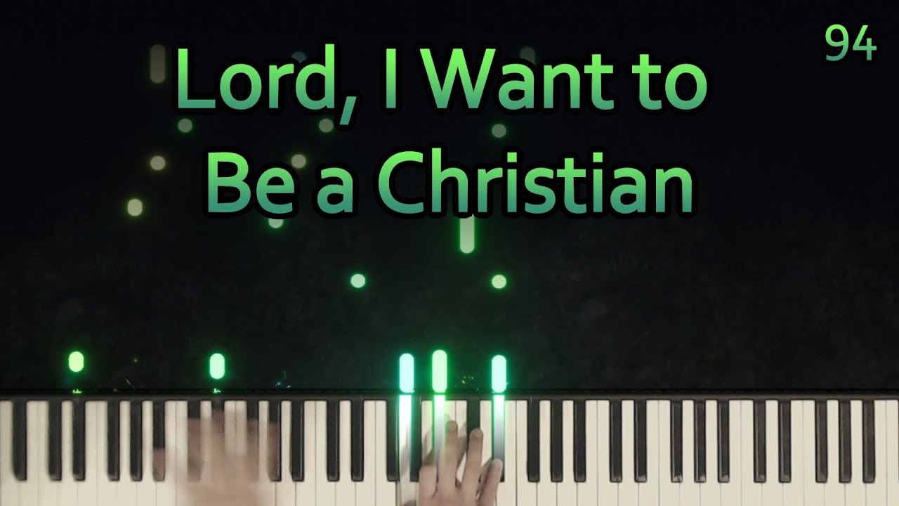 Lord, I Want to Be a Christian - Hymns on the Piano - Day 94 - YouTube