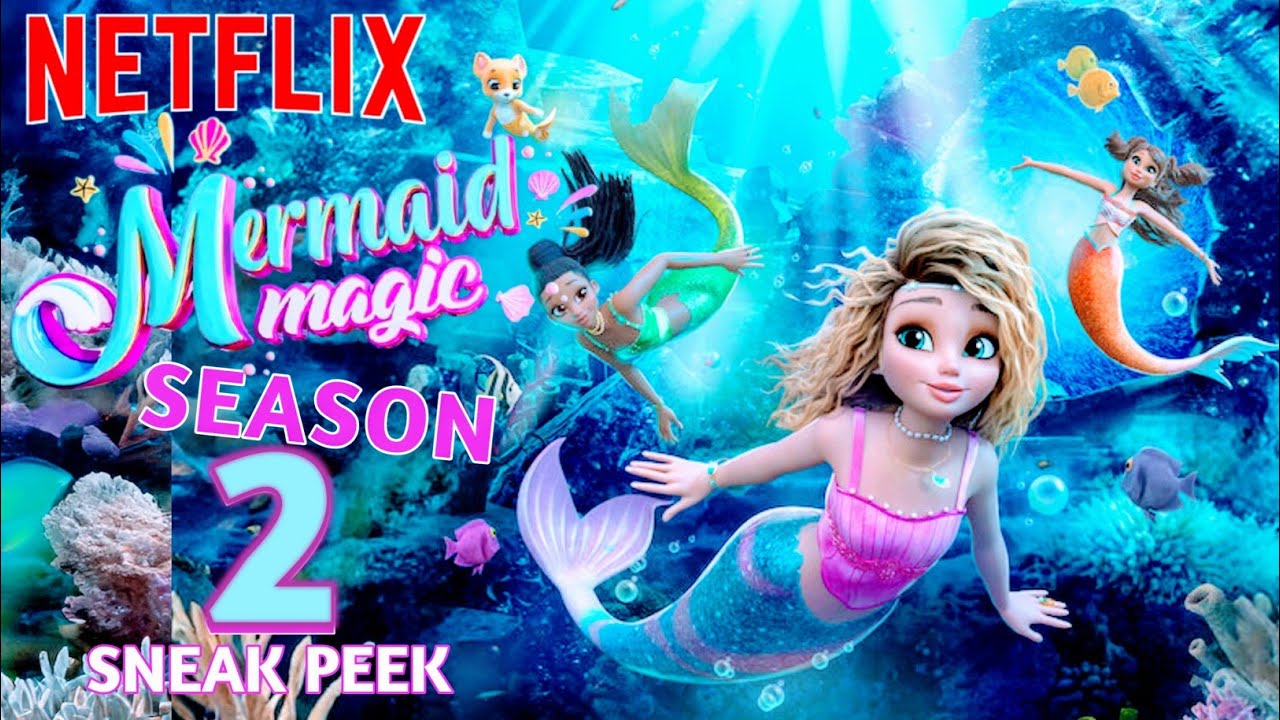 Mermaid Magic Season 2 Sneak Peek Netflix Series Trailer Teaser ...
