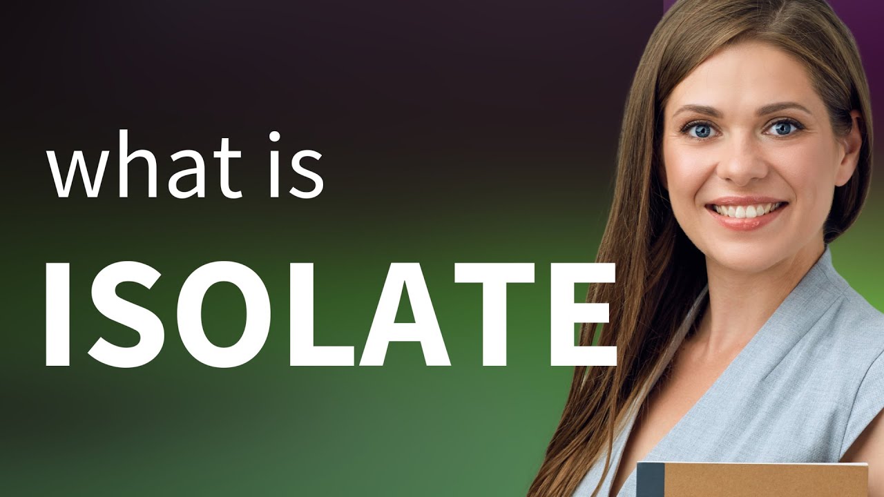 Isolate • ISOLATE definition - YouTube