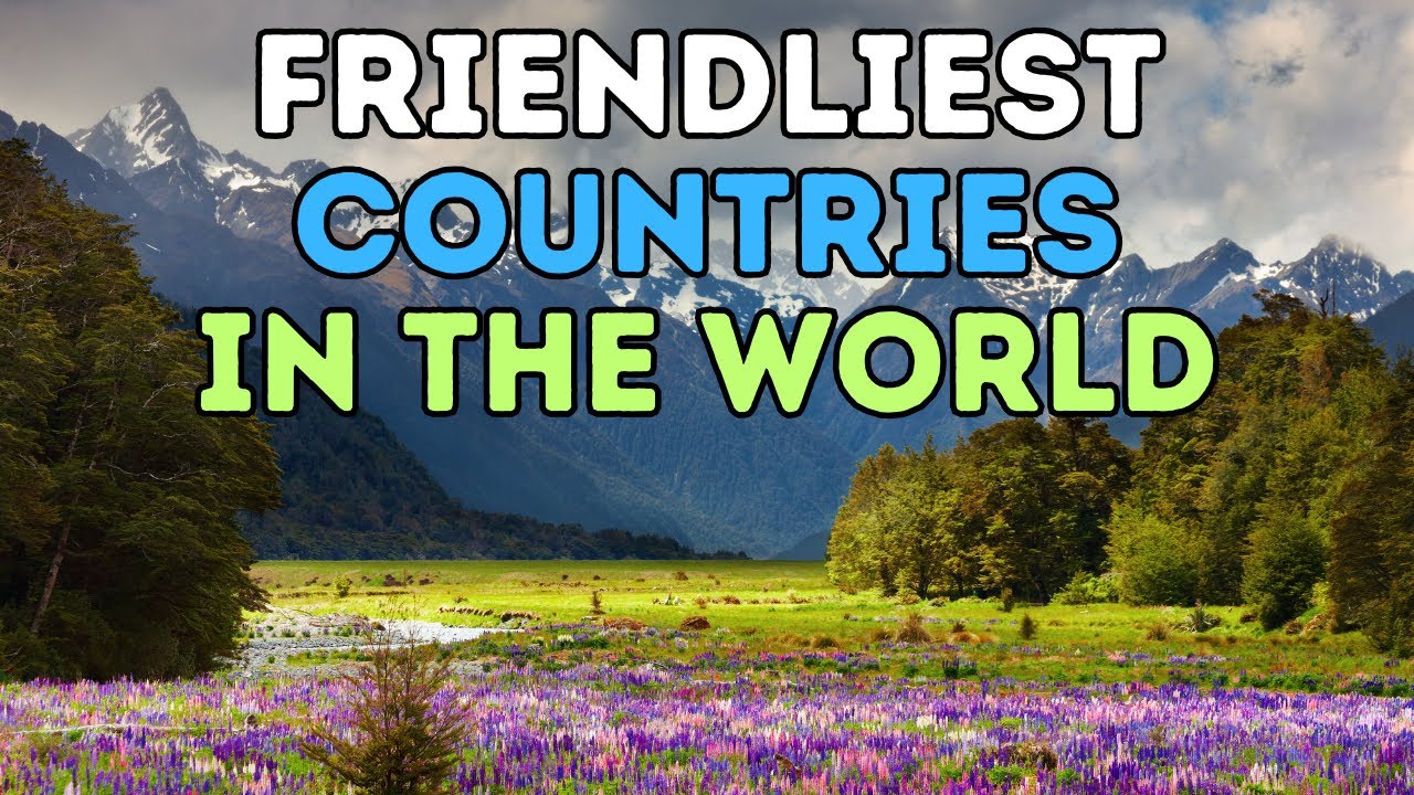 Top 10 Friendliest Countries In The World In 2024 - YouTube