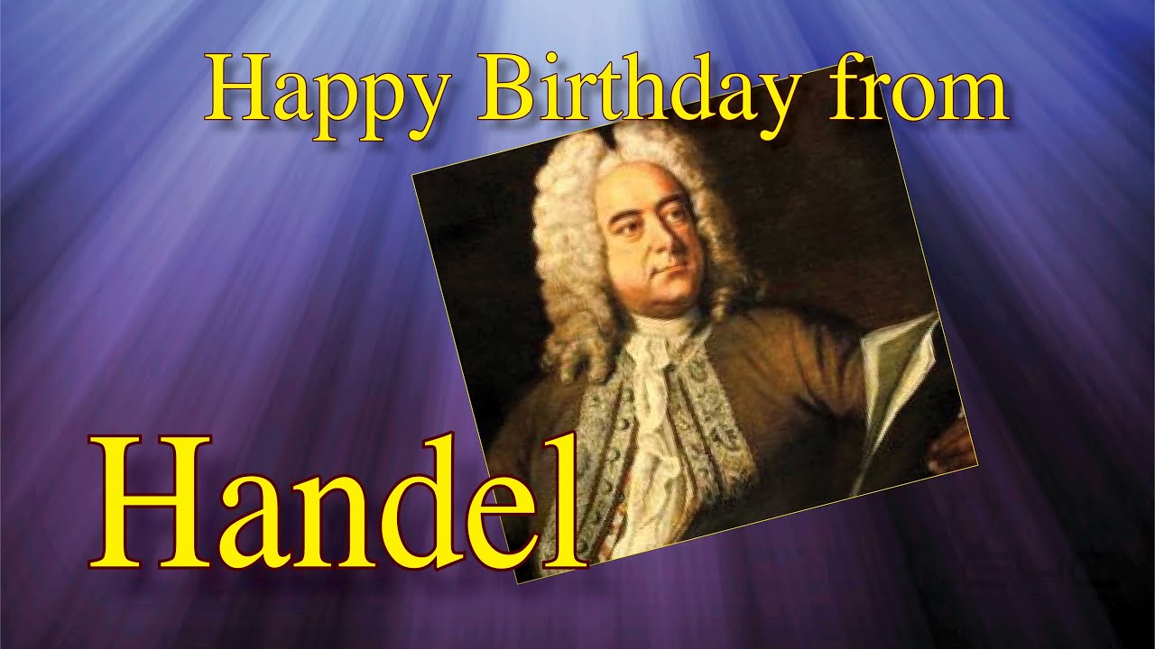 Happy Birthday in the style of George Frideric Handel • Werner Elmker ...