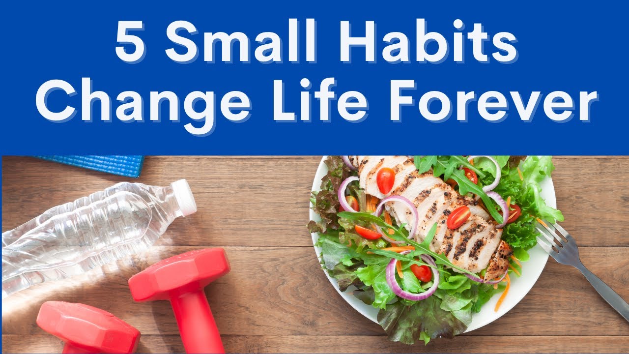 5 small habits that will change your life forever - YouTube