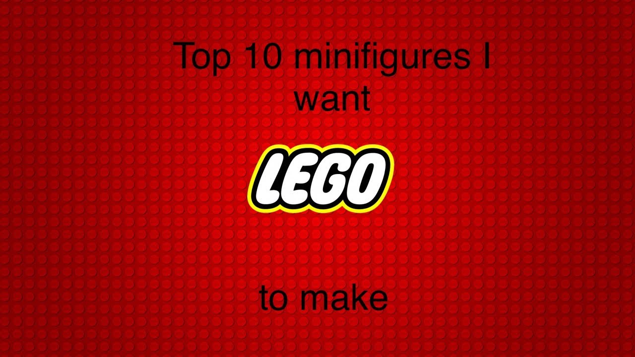 Top 10 minifigures I want Lego to make - YouTube