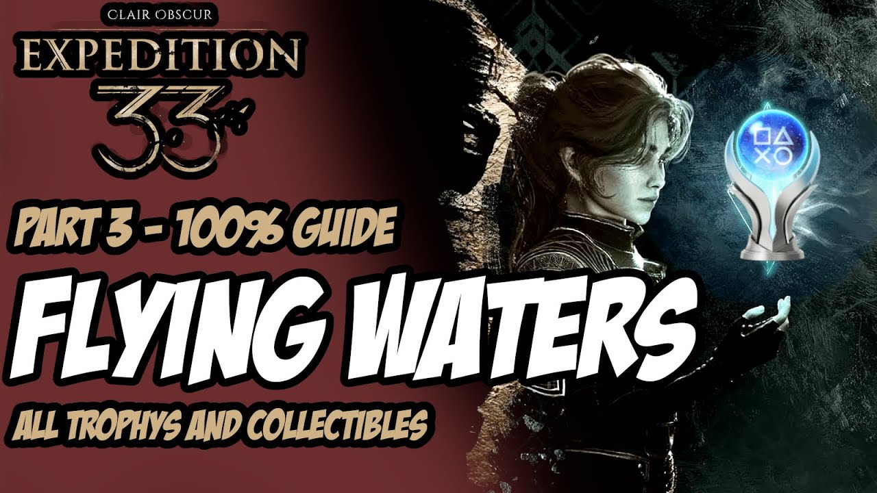 Clair Obscur Expedition 33 | 100% Flying Waters Locations | Platinum ...