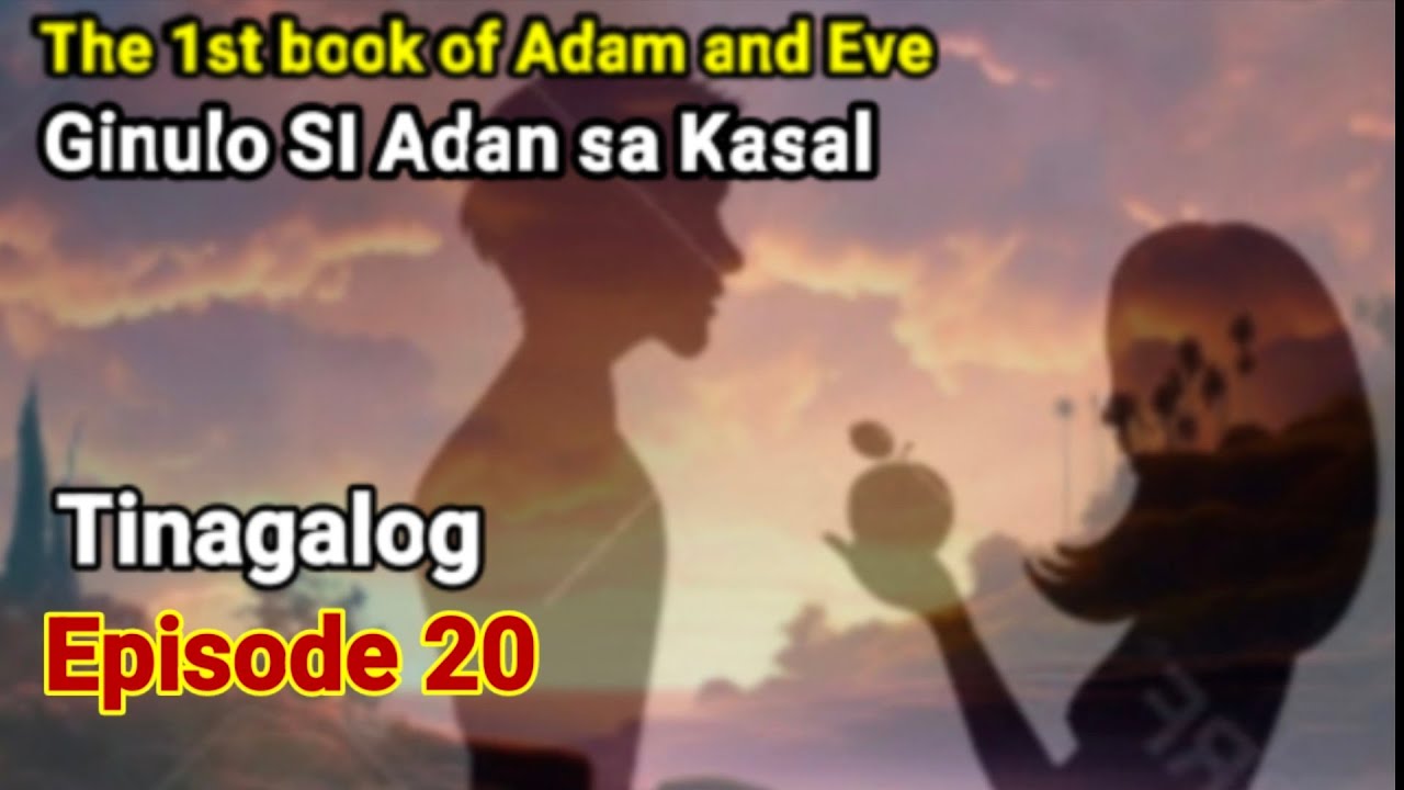 Episode 20 - The book of Adam and Eve, First book. Ginulo si Adan sa ...