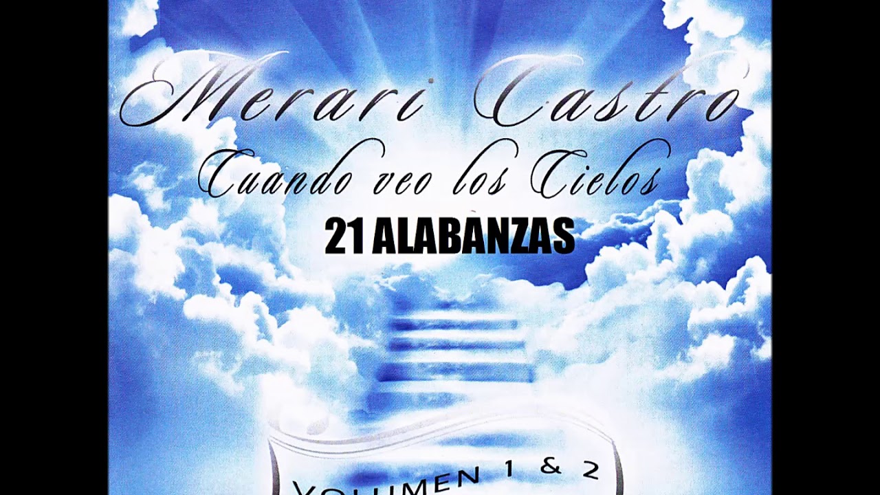 MERARI CASTRO (CUANDO VEO LOS CIELOS - VOLUMEN 1 Y 2) - YouTube