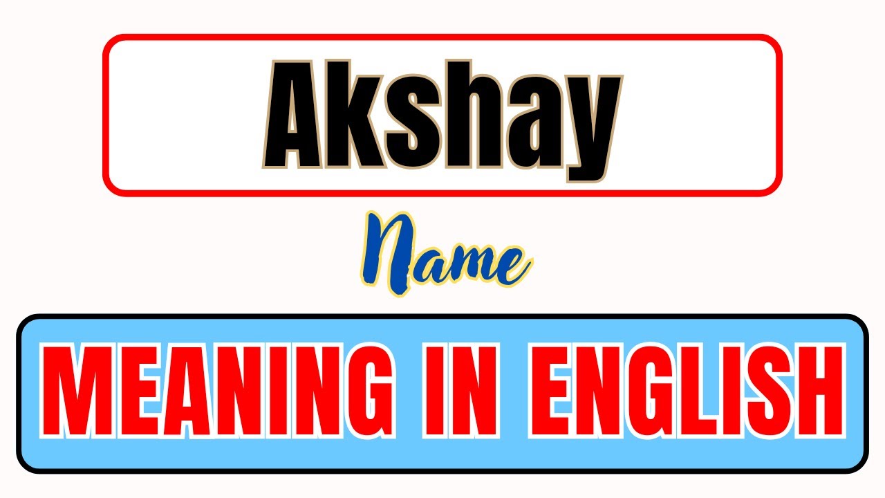Akshay name meaning | What is Akshay meaning in english | अक्षय नाम का ...
