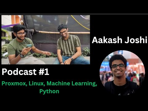 Proxmox Home Servers, Linux, Machine Learning, & Coding inspirations: Aakash Joshi | Podcast #1 ...