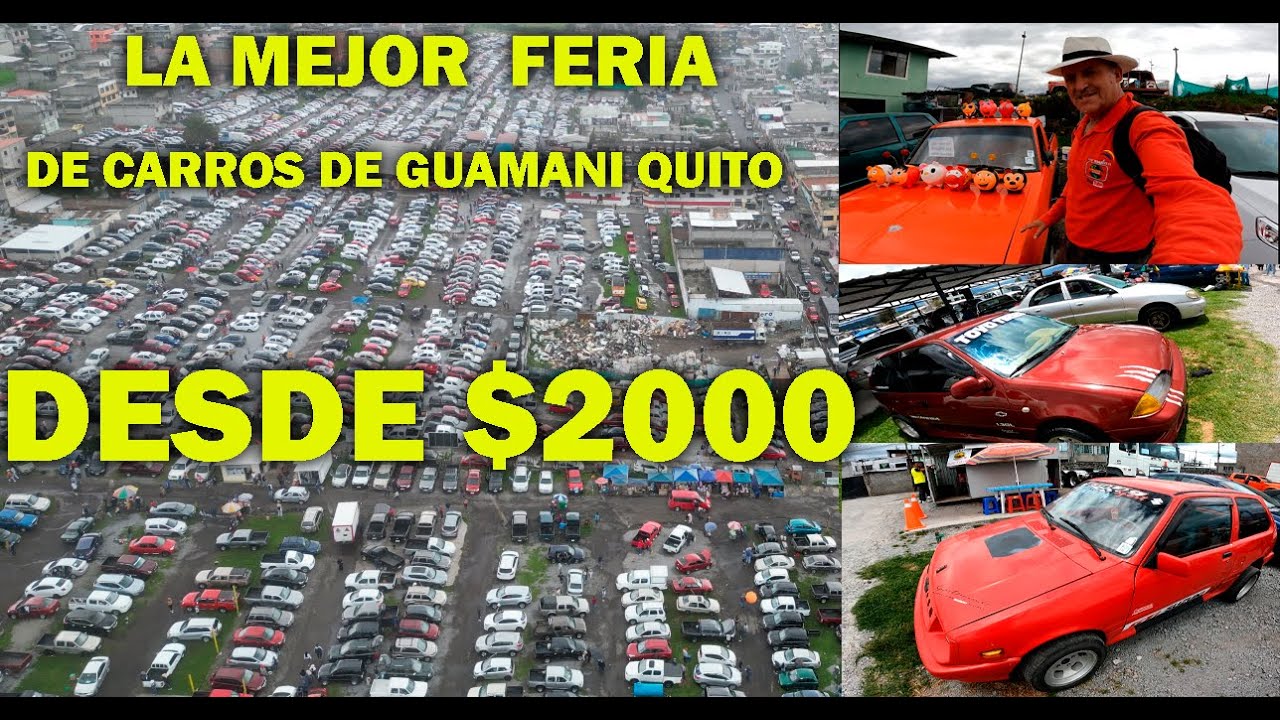 DESDE $2000 LOS MEJORES CARROS QUE TIENE LA FERIA DE GUAMANI QUITO ECUADOR - YouTube