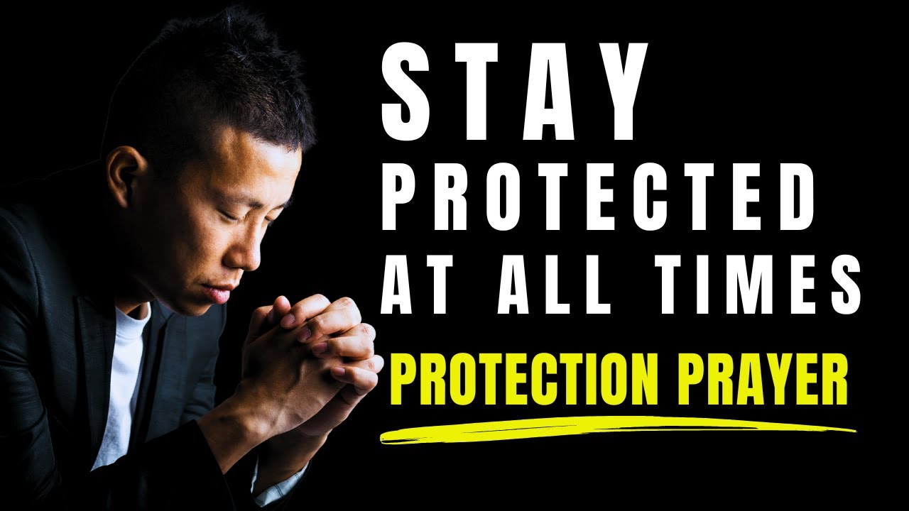PROTECTION PRAYER: Stay Protected At All Times Under God's Divine ...