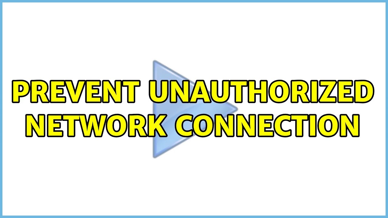 Prevent unauthorized network connection - YouTube