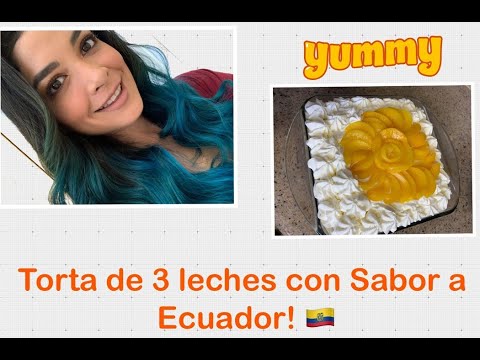 TORTA DE TRES LECHES CON SABOR A “ECUADOR” RECETA FÁCIL A PRUEBA DE ...