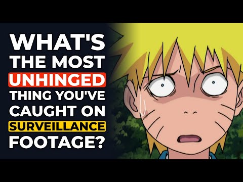 What’s the Most UNHINGED Thing You’ve Caught on Surveillance Footage ...