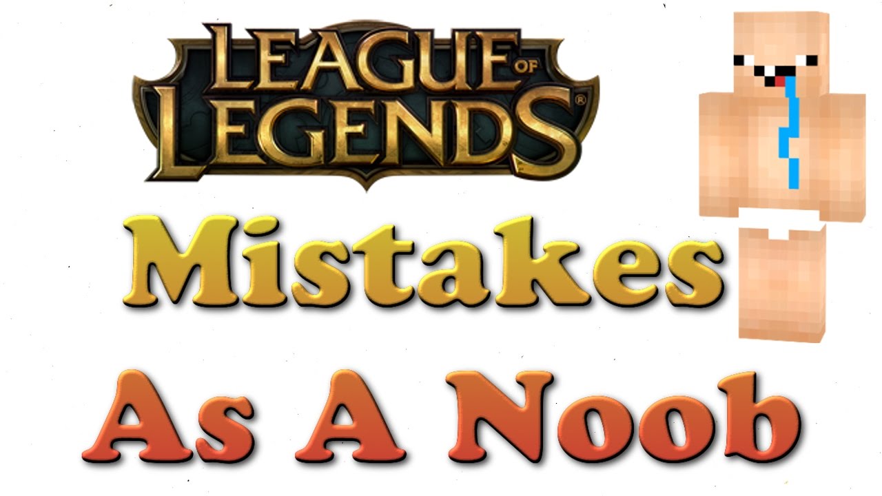 5 Mistakes I Made As A Noob | League Of Legends - YouTube