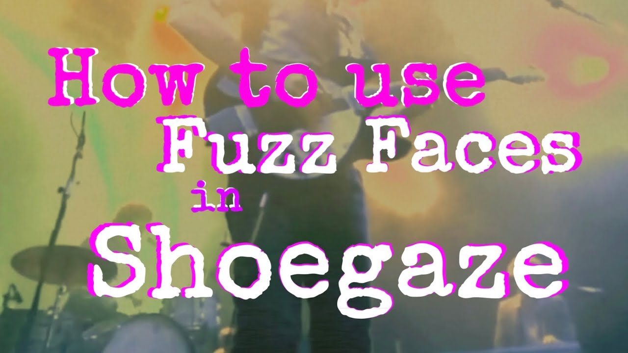 How to use Fuzz Faces in Shoegaze, Indie Rock Music - YouTube