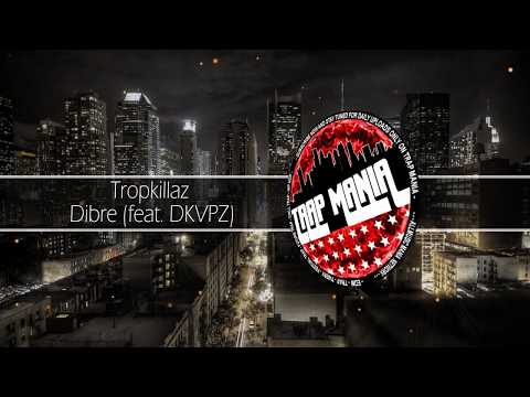 Tropkillaz - Dibre (feat. DKVPZ)