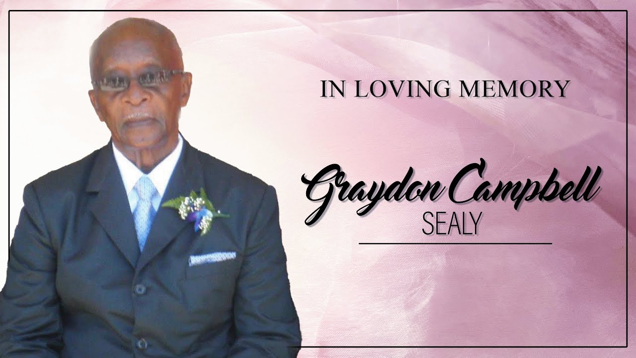 Celebrating the Life of Graydon Campbell Sealy - YouTube