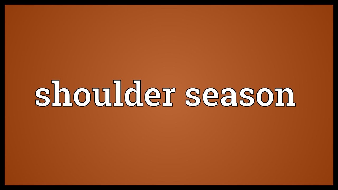 Shoulder season Meaning - YouTube