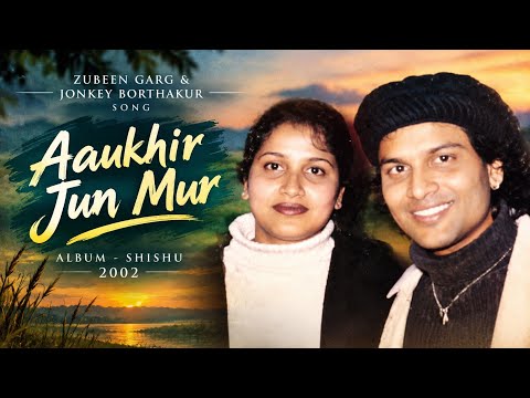 Aaukhir Jun Mur | Zubeen Garg | Jonkey Borthakur | Shishu | 2002