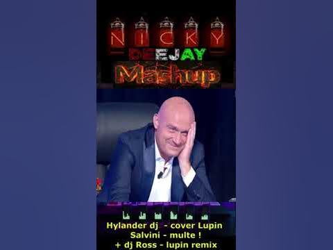 Hylander dj cover Lupin Salvini multe ! + dj Ross lupin remix, Nicky deejay italy mashup mix rmx ...