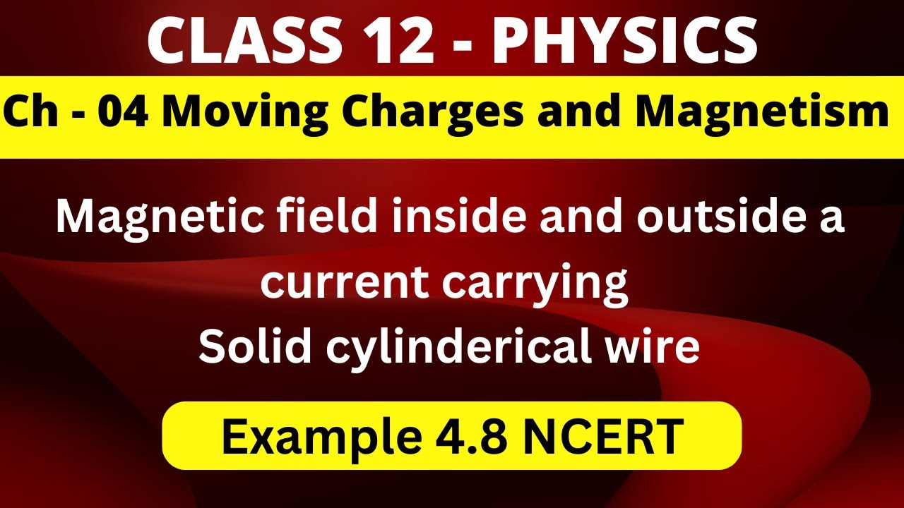 Magnetic Field due to Current Carrying solid Wire Inside & Outside Ch-4 Moving Charges and ...