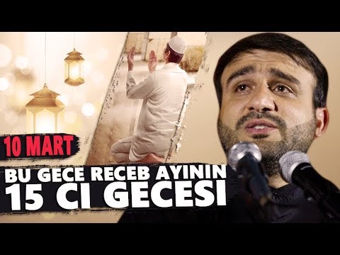 10 Mart. Bu gece Receb ayinin 15 ci gecesi - Hacı Ramil