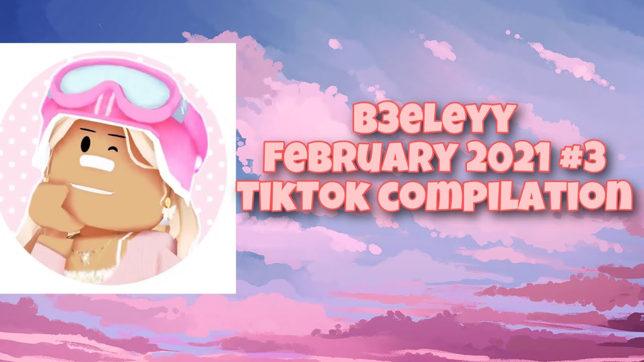 b3eleyy | February 2021 #3 TikTok compilation - YouTube