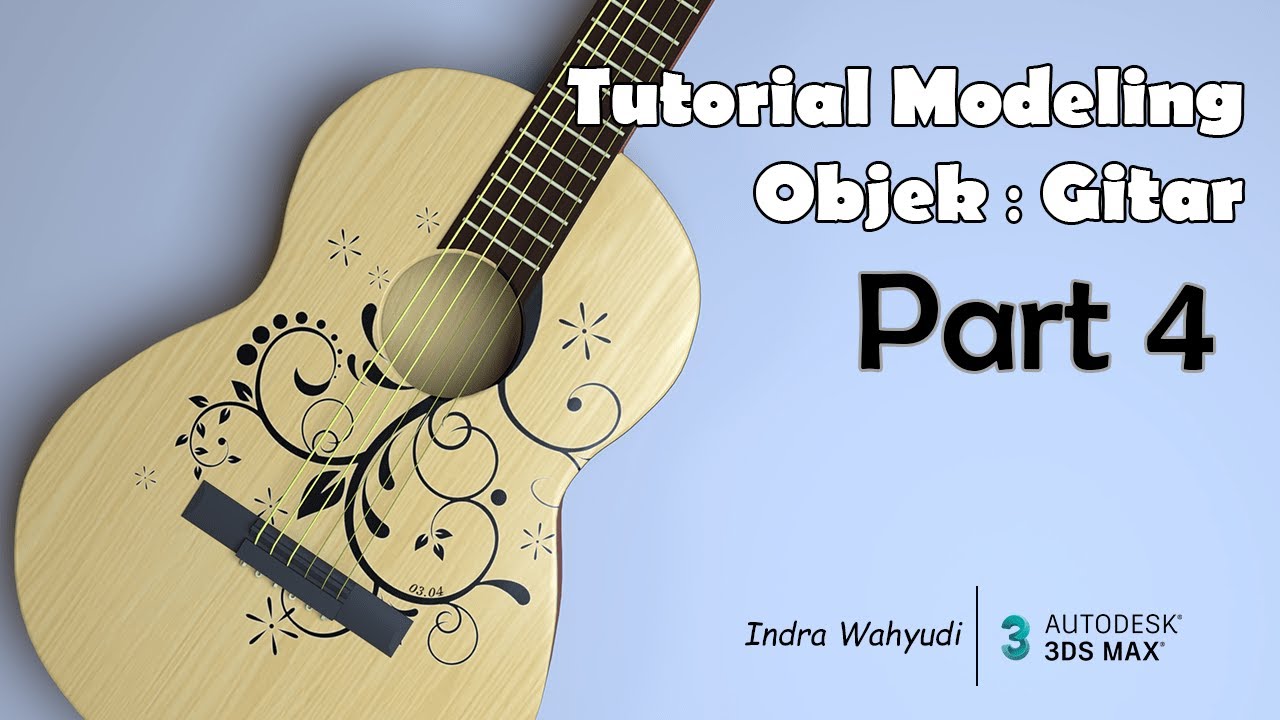 Tutorial 3Ds Max 2018 + Vray : Modeling Objek Gitar (Part 4) Cara ...