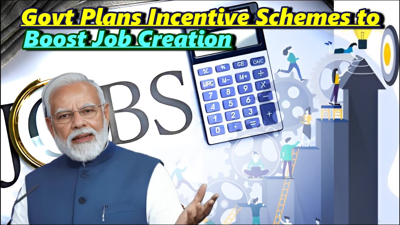 Govt Plans Incentive Schemes to Boost Job Creation in Key Sectors # ...
