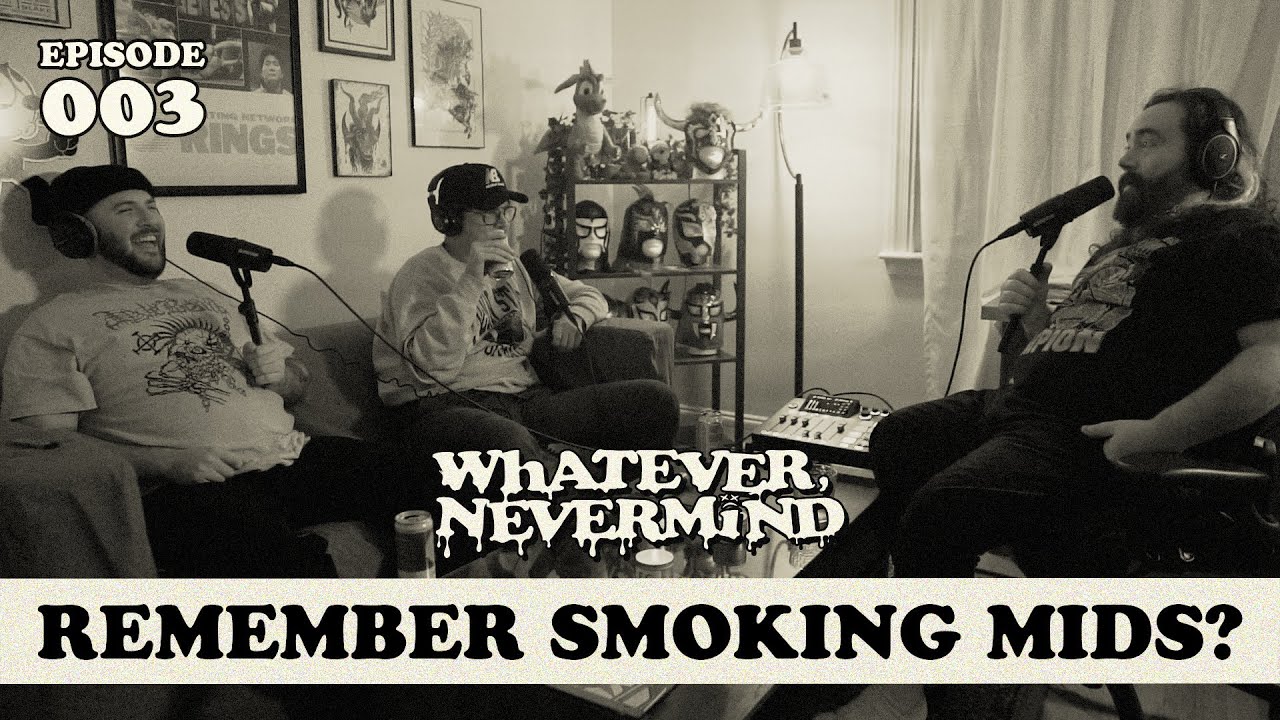 REMEMBER SMOKING MIDS? | WHATEVER NEVERMIND | EP 003 - YouTube