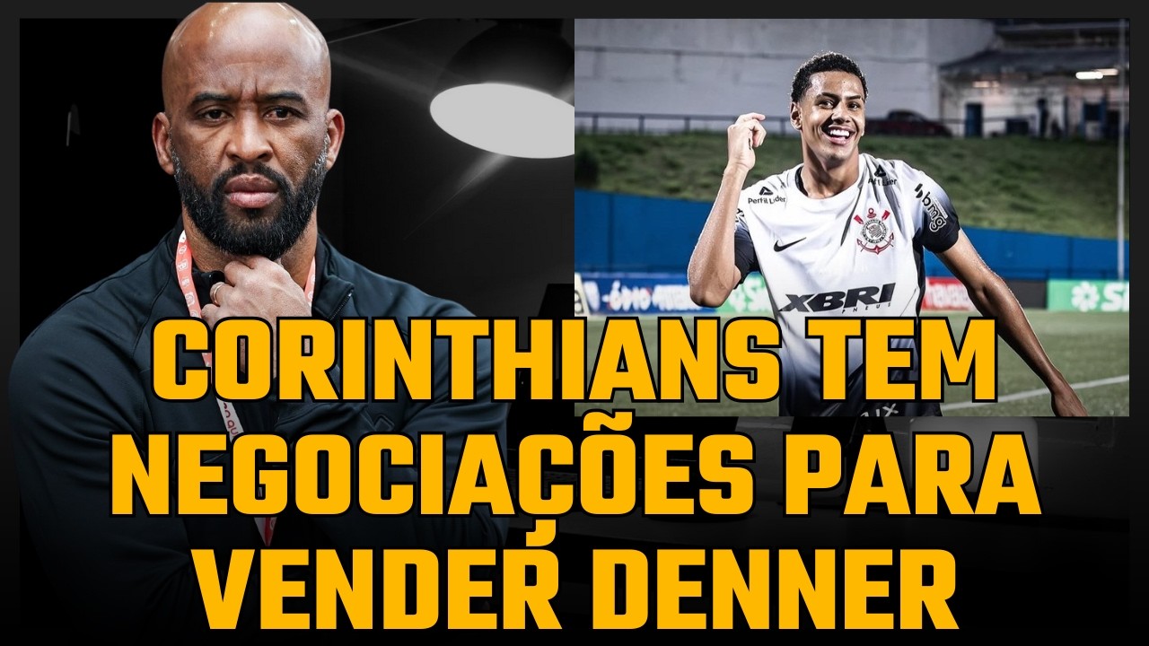 CORINTHIANS TEM NEGOCIAÇÕES PARA VENDER O LATERAL-ESQUERDO DENNER PARA ...
